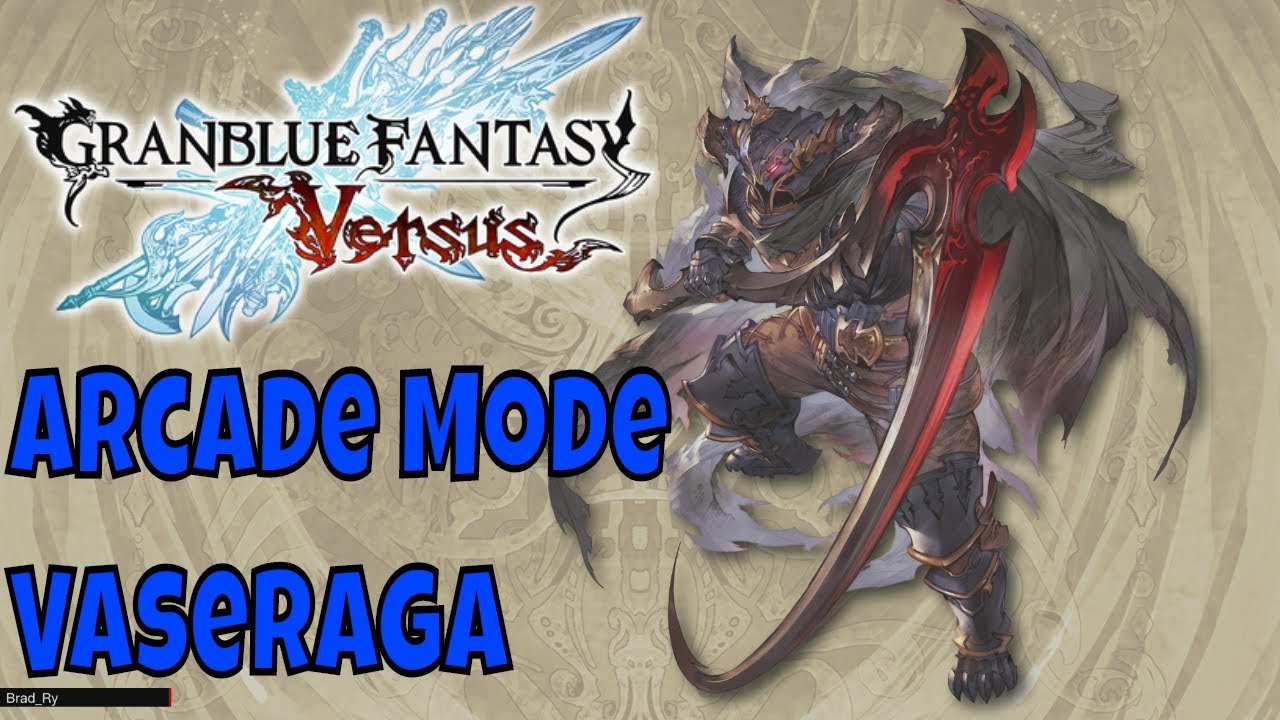 Granblue Fantasy Versus - Arcade Mode Vaseraga - YouTube