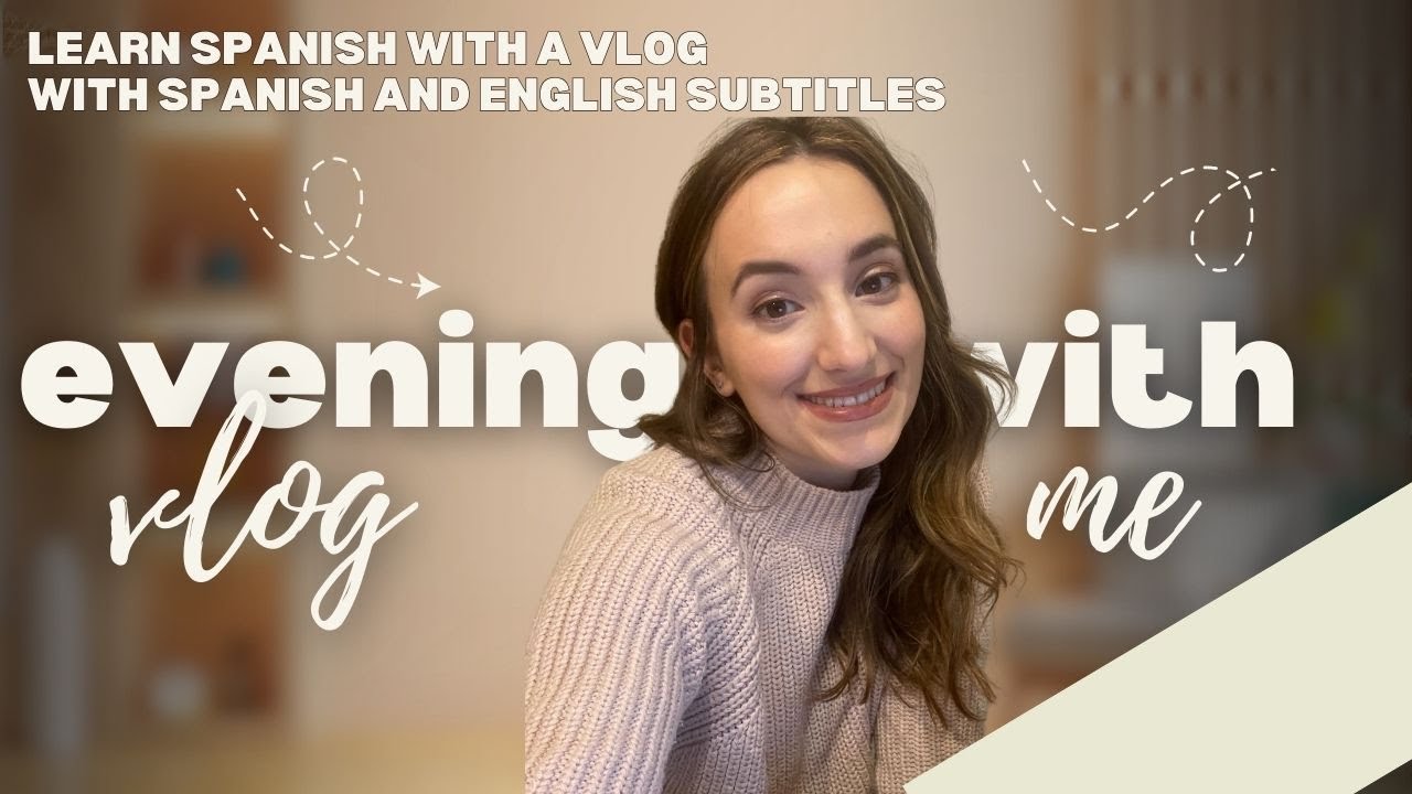 Learn spanish with an evening vlog. With Spanish and English subtitles ...