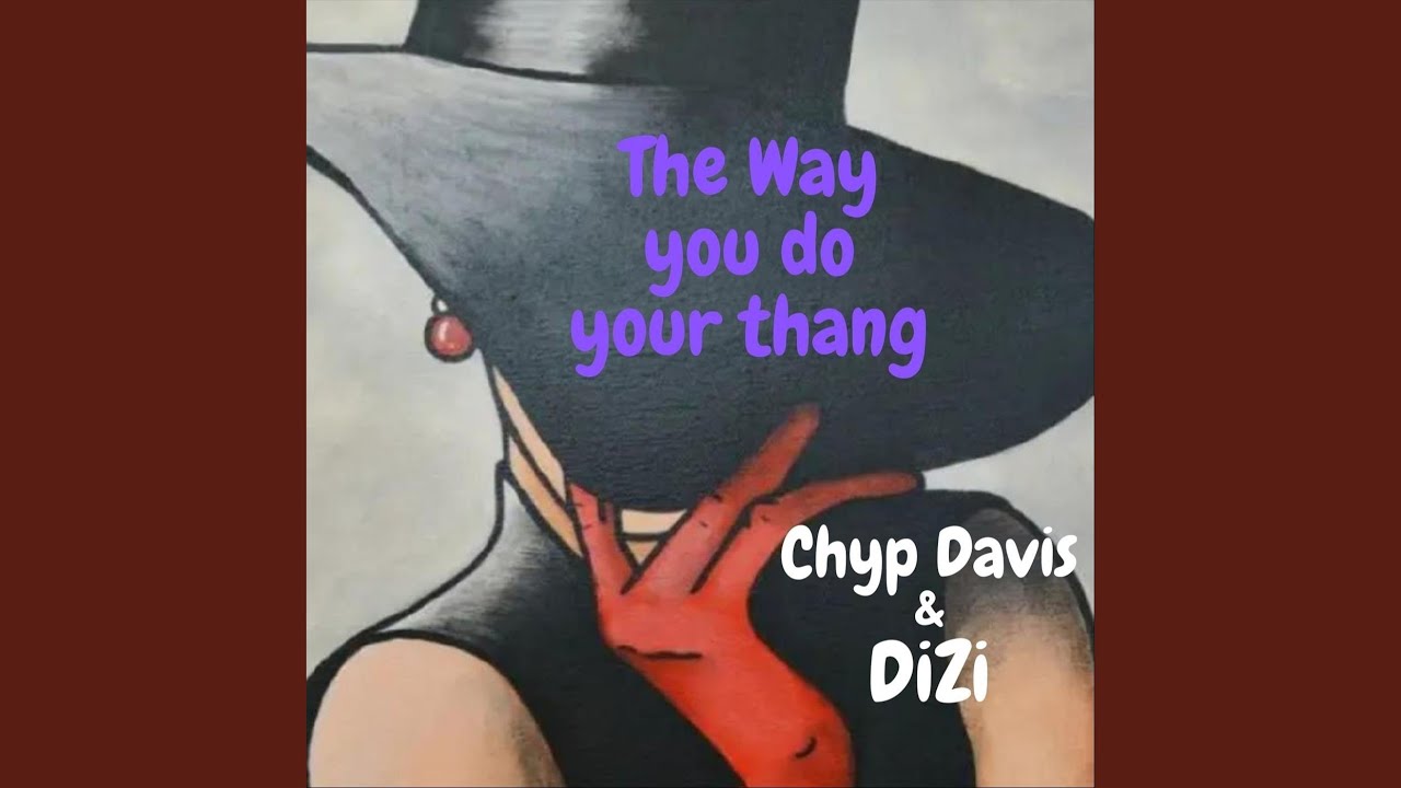 The Way You Do Your Thang - YouTube