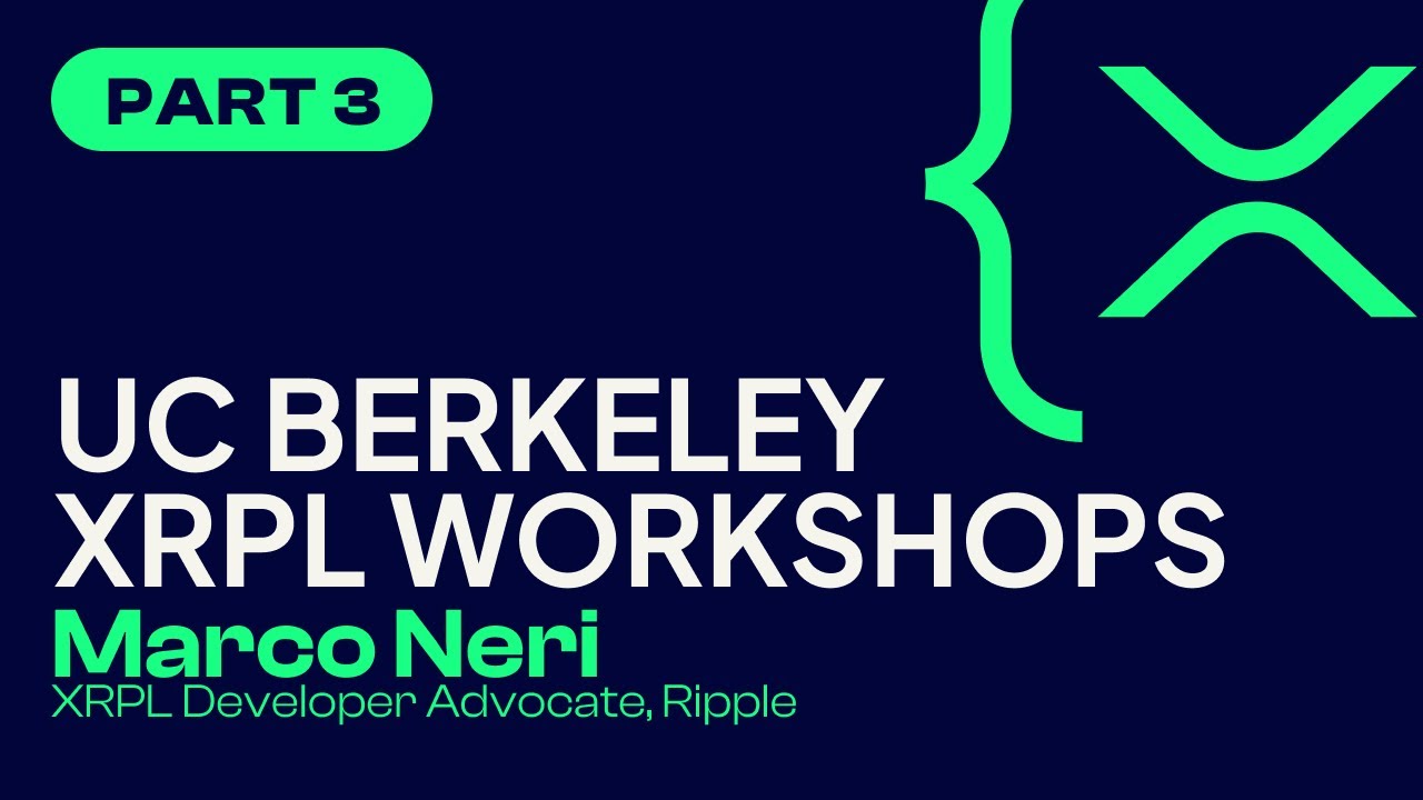UC Berkeley XRPL Workshops, Part 3 - YouTube
