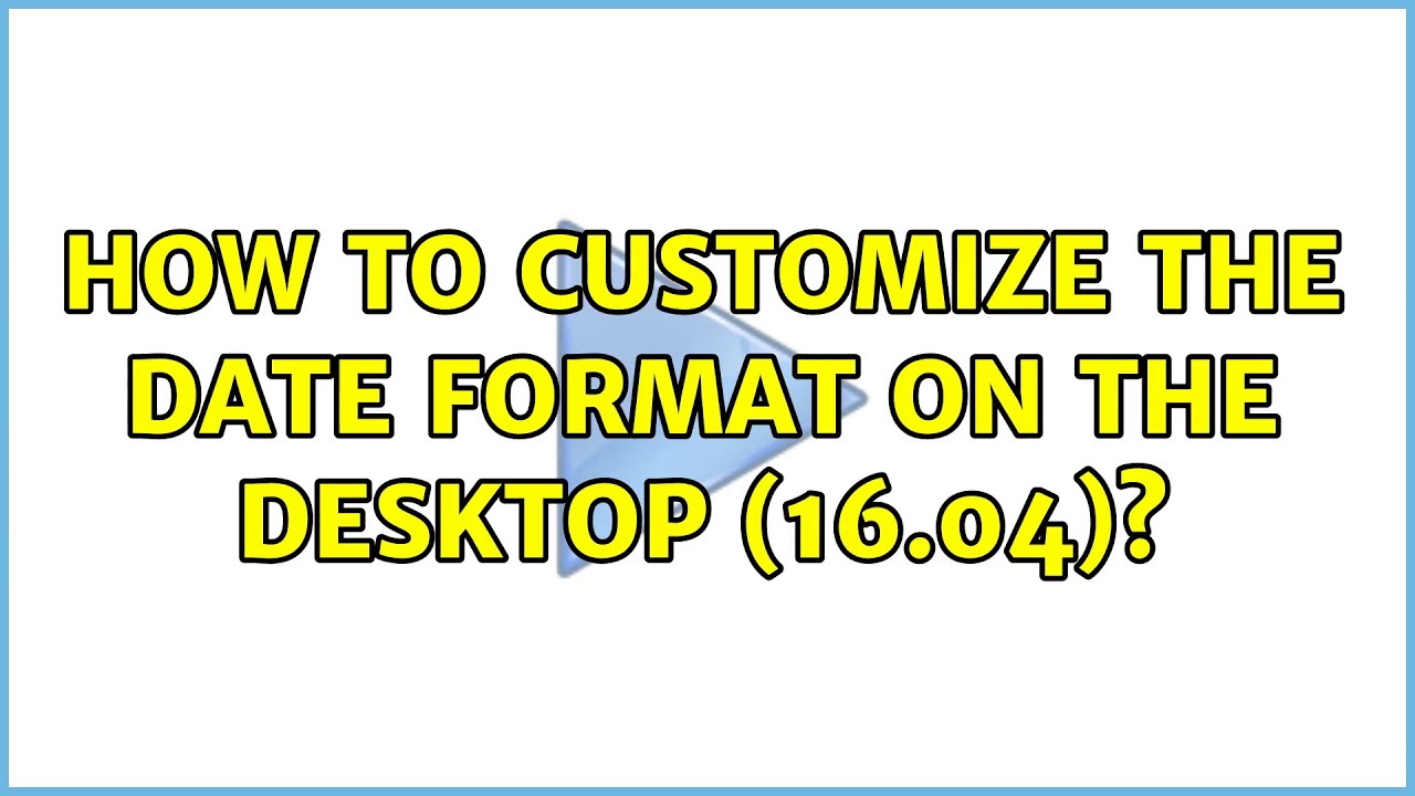 How to customize the date format on the desktop (16.04)? - YouTube
