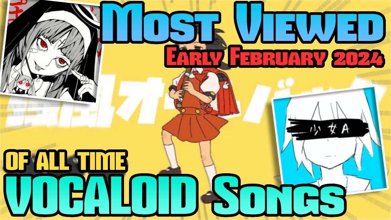 [TOP 200] Most Viewed VOCALOID Songs on YouTube (Early February 2024 ...
