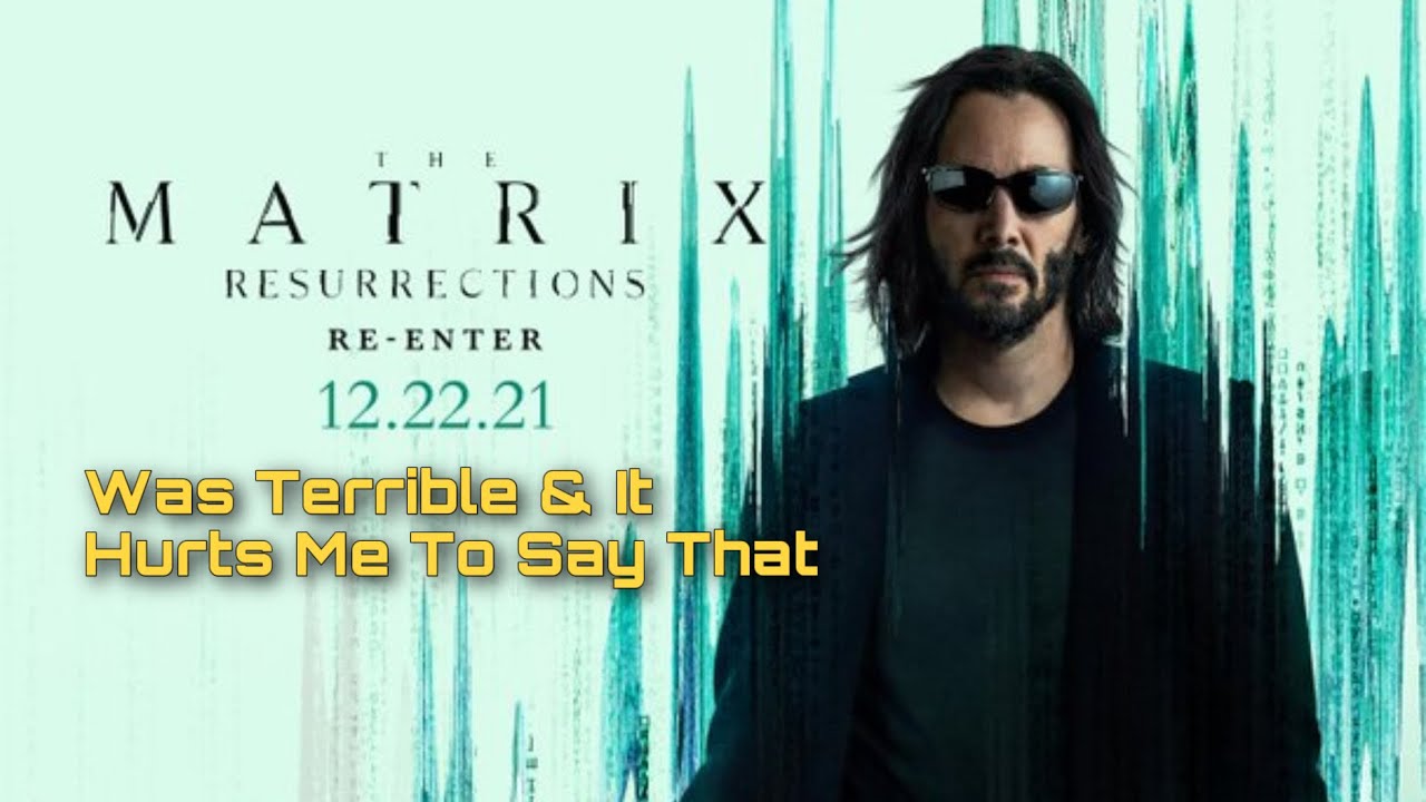 The Matrix Resurrections Was Terrible & It Truly Hurts me To Say That ...