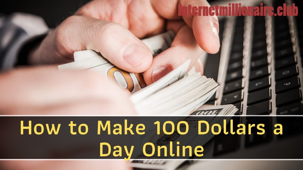 How To Make 100 Dollars A Day Online YouTube How To Make 100 Dollars A Day Online YouTube