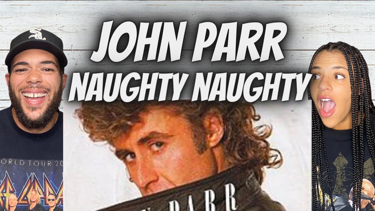 FIRE!| FIRST TIME HEARING John Parr - Naughty Naughty REACTION - YouTube