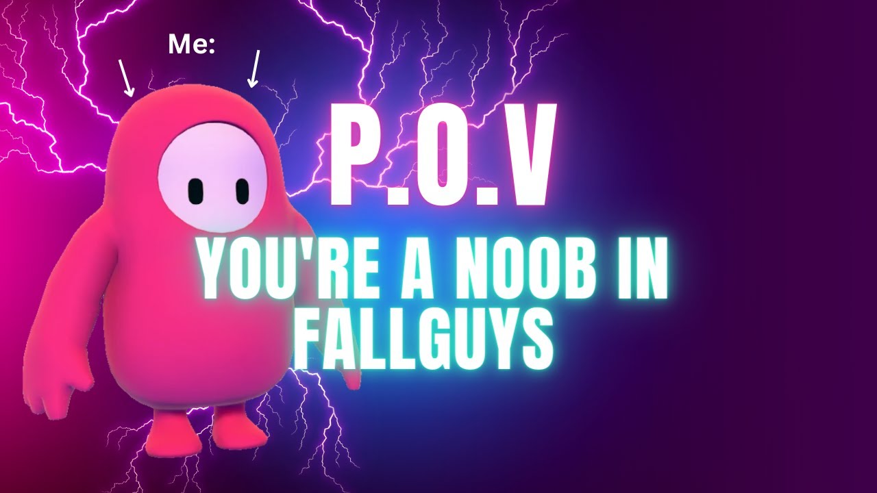 POV: your a noob in fall guys...... - YouTube