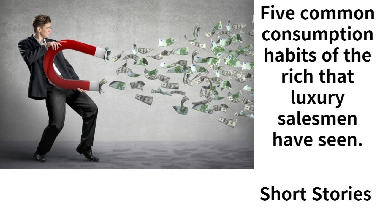Five common consumption habits of the rich that luxury salesmen have ...