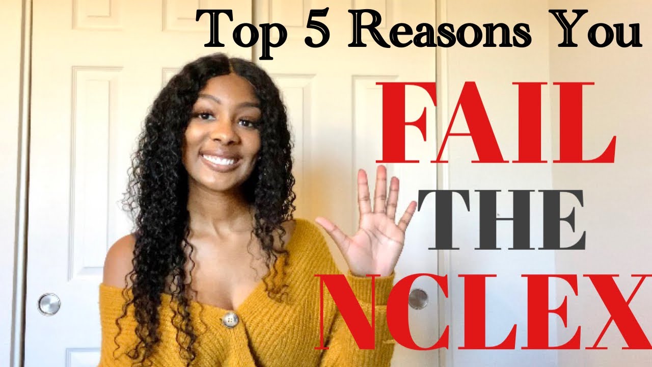 5 Reasons Why You FAILED The NCLEX - YouTube