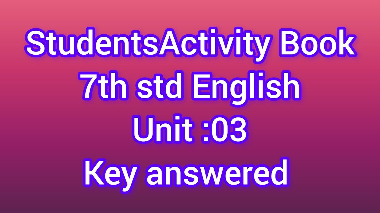7 th std English student activity book. unit :3. key answers - YouTube