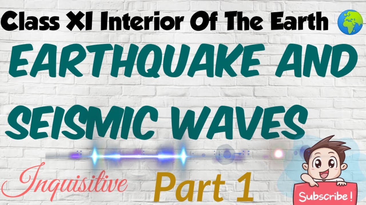 Earthquake and Seismic waves || Interior of the Earth || Class 11 NCERT ...