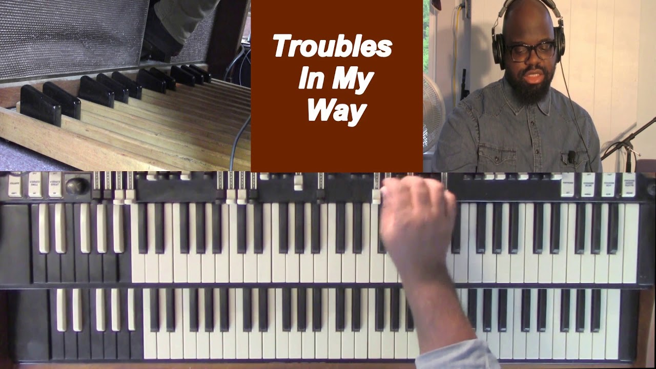 Troubles In My Way Organ - YouTube