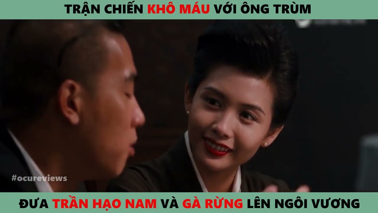 Trần Hạo Nam và Gà Rừng liên thủ khô máu với trùm giang hồ| Tóm Tắt ...