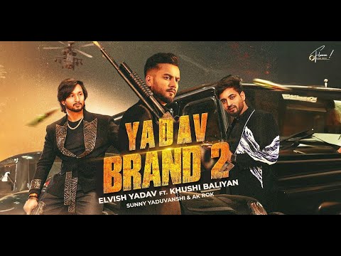 Elvish Yadav - Yadav Brand 2 (Official Video) Sunny Yaduvanshi | Ak Rok | Khushi Baliyan |