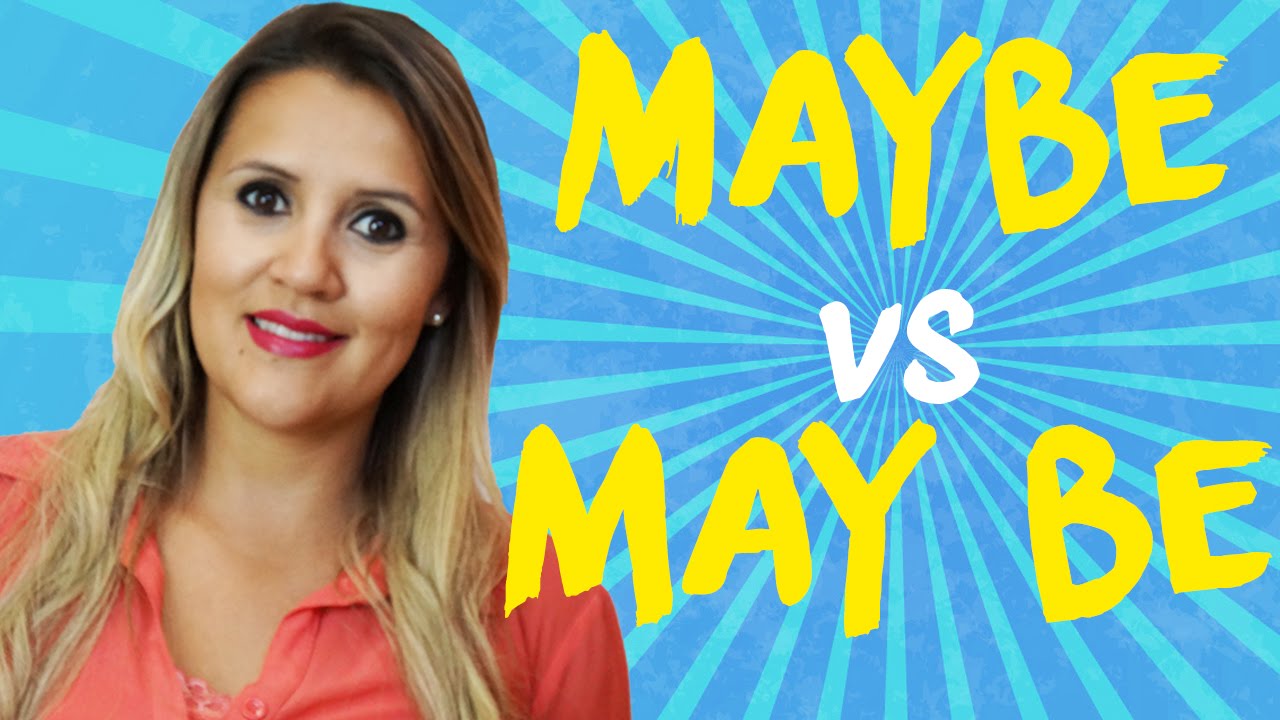 Qual a diferença entre Maybe e May be? - YouTube