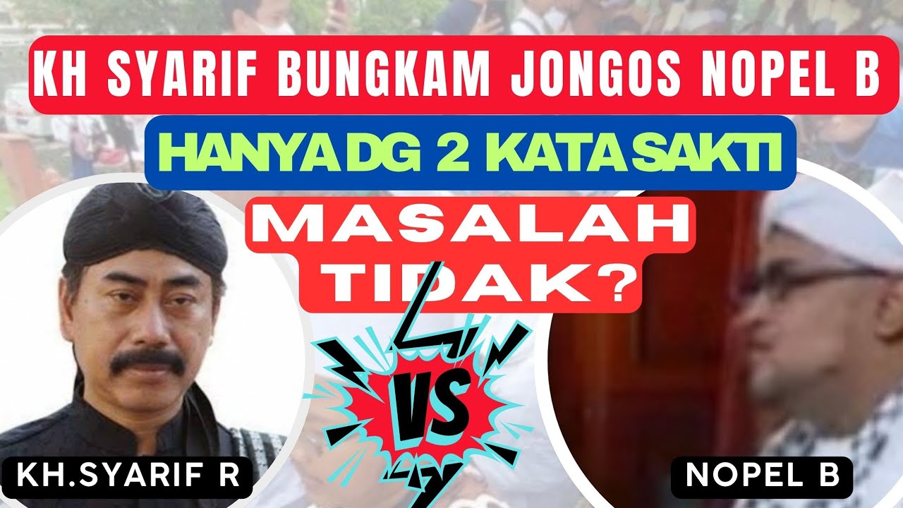 KH.Syarif Rahmat Skak Mat Nopel B hanya dengan 2 kata @mbchannel5801 - YouTube
