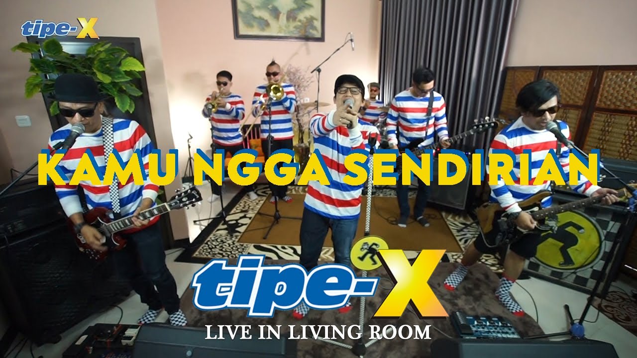 KAMU NGGA SENDIRIAN - TIPE-X LIVE IN LIVING ROOM - YouTube
