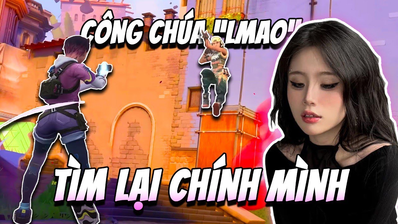 (Valorant) CÔNG CHÚA LMAO TÌM LẠI CHÍNH MÌNH - YouTube