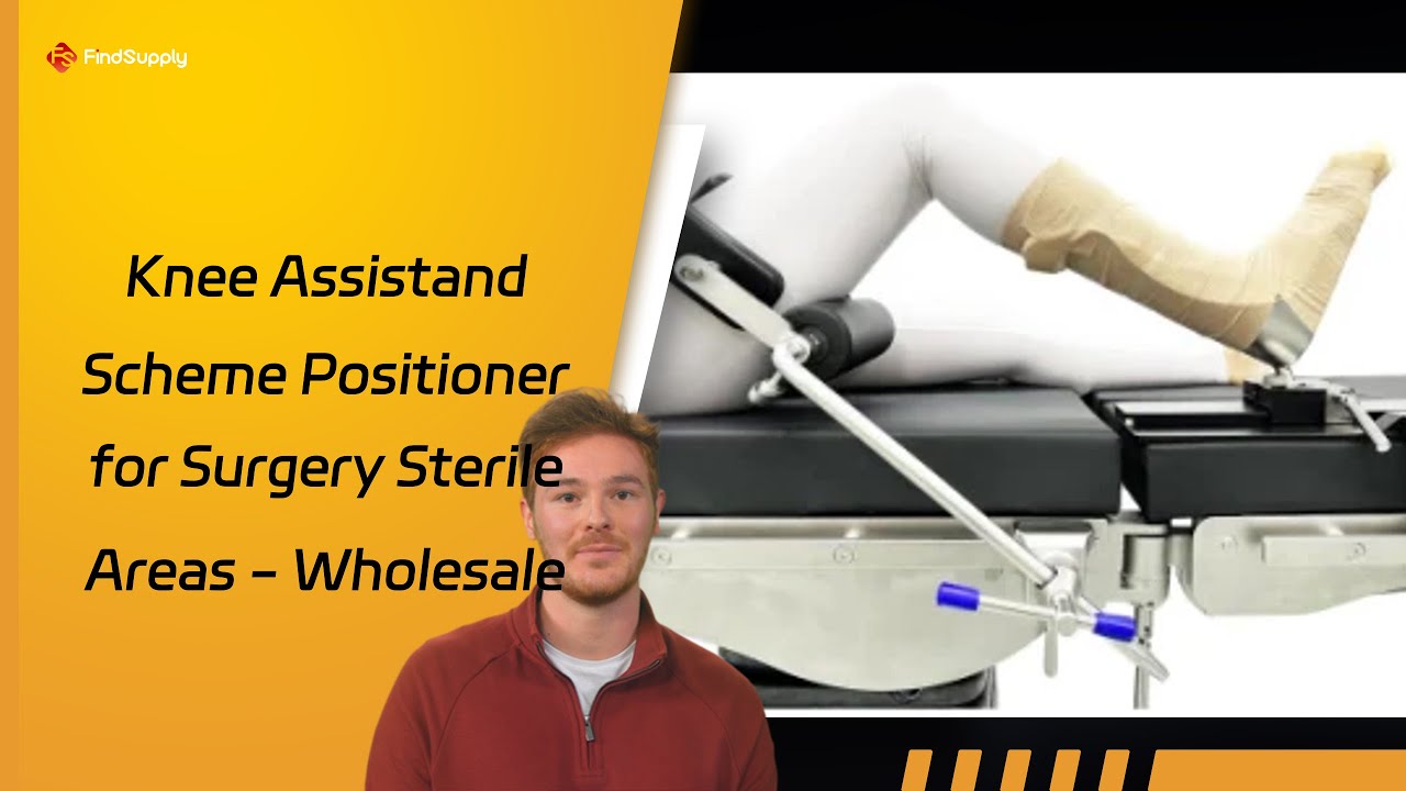 Knee Assistand Scheme Positioner for Surgery Sterile Areas - Wholesale ...