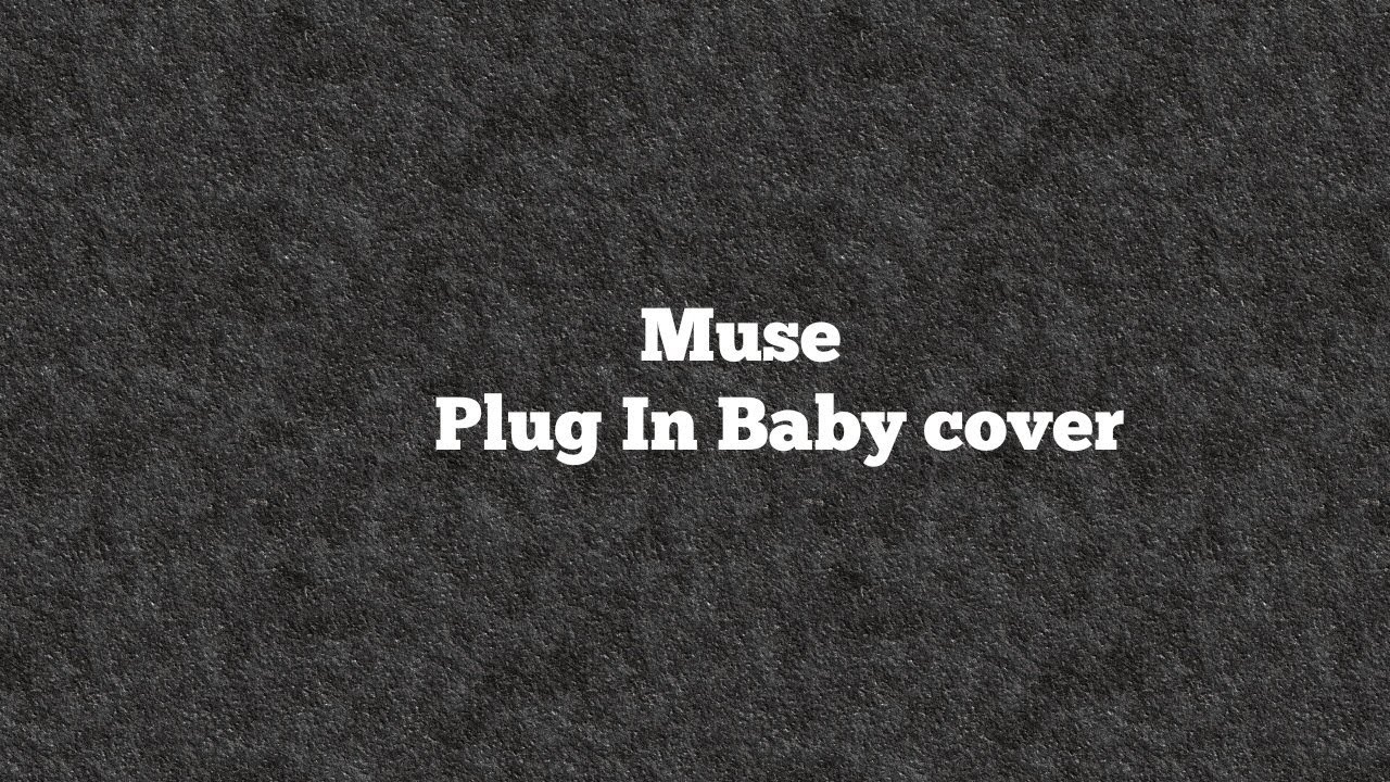 Muse - Plug In Baby cover - YouTube