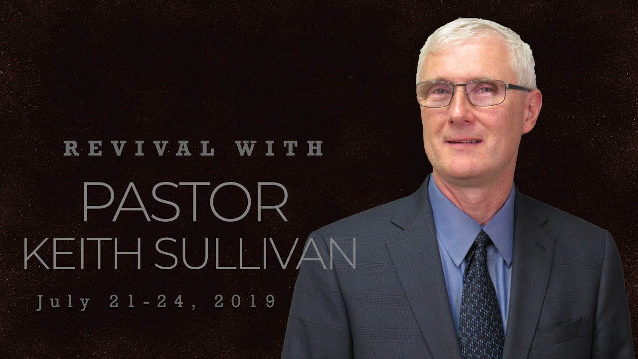 Keith Sullivan Revival 07222019 El Paso Christian Church Live Stream - YouTube