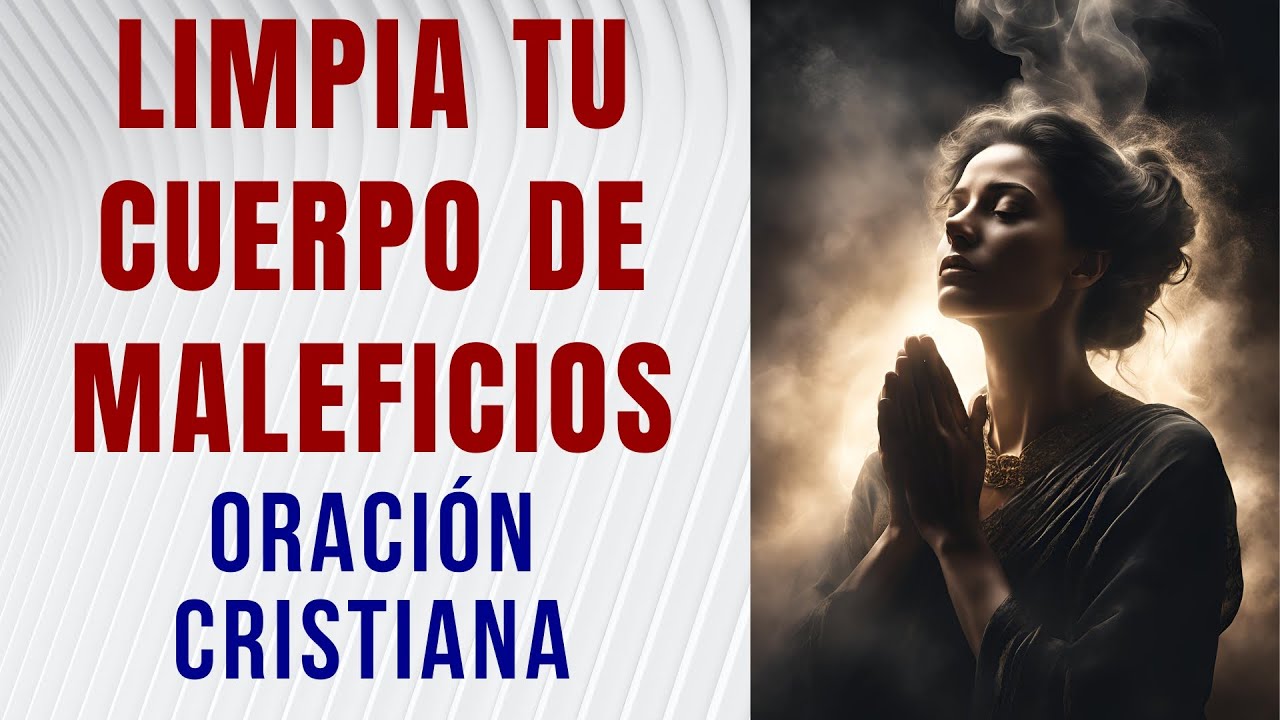 Oración para limpiar tu cuerpo de todo maleficio - YouTube