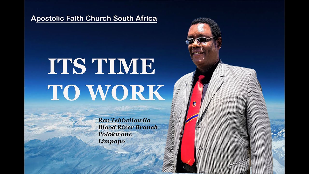 Rev J Tshiwilowilo, It''s time to work. Apostolic Faith Church South ...