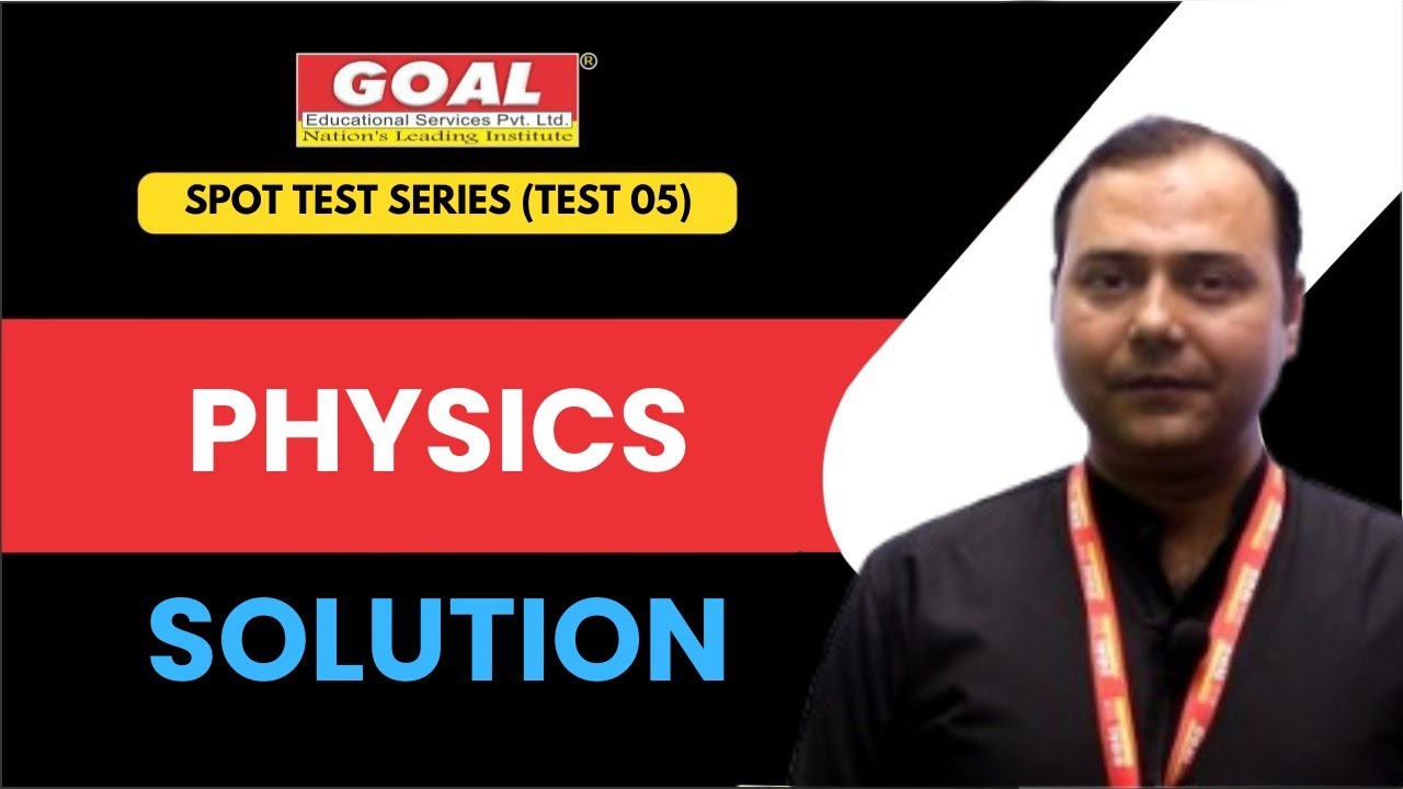 SPOT TEST 05 (PHYSICS SOLUTION) - YouTube