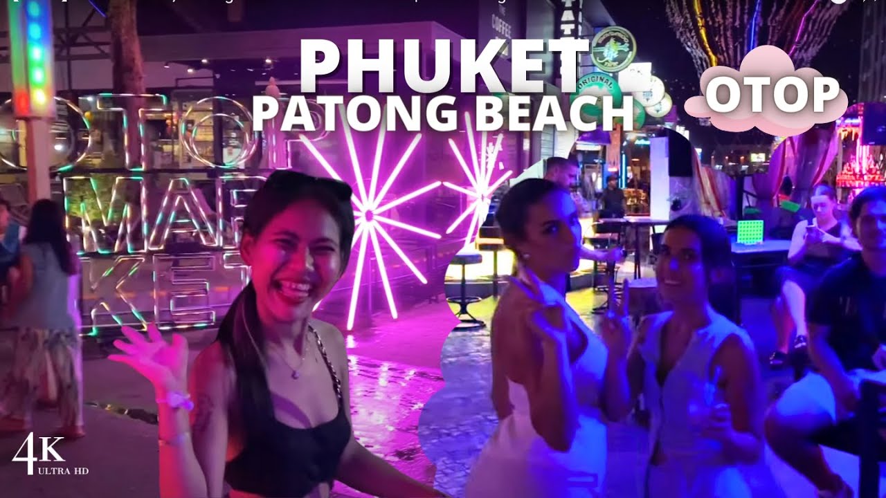 【4K🇹🇭 】2024 Phuket Nightlife Patong beach - OTOP - YouTube