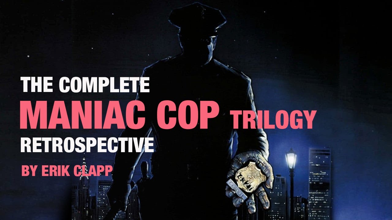 Maniac Cop Trilogy: A Retrospective by Erik Clapp - YouTube