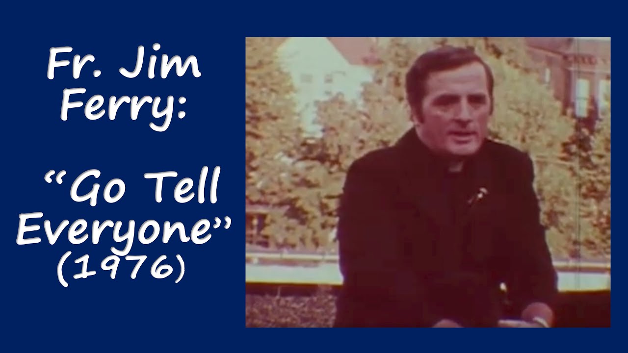 GO TELL EVERYONE (1976) Fr Jim Ferry exhorts us to experience Jesus ...