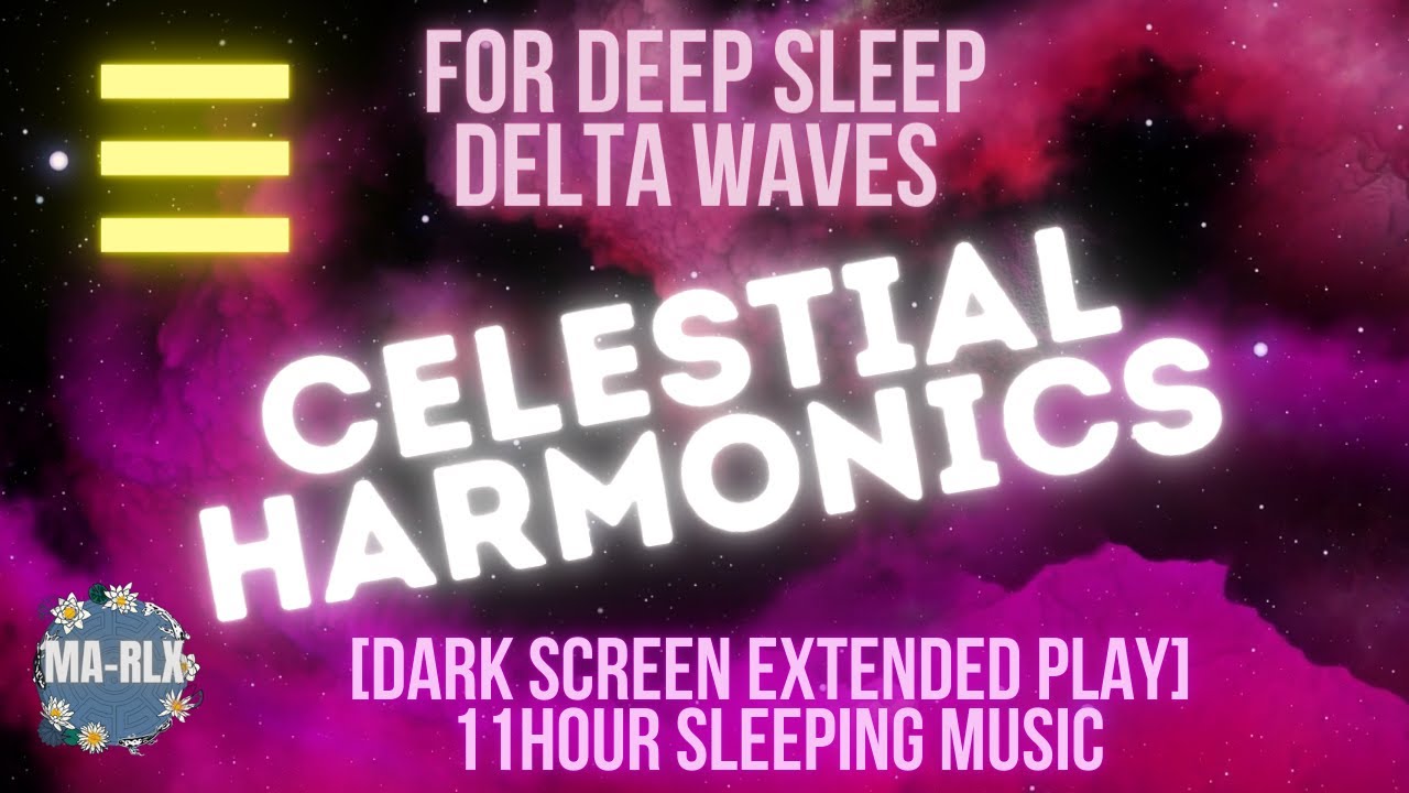 Celestial Harmonics for Deep Sleep Delta Waves [Dark Screen Extended Play] 11hour Sleeping Music ...