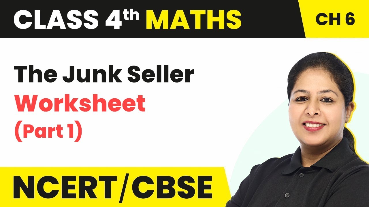 The Junk Seller - Worksheet (Part 1) | Class 4 Maths Chapter 6 (Math's Magic) - YouTube