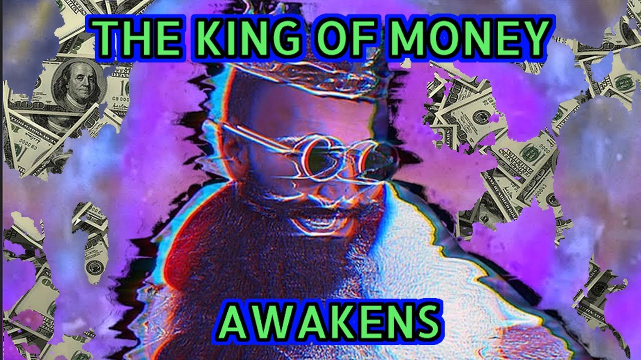 "The King of Money Awakens" - YouTube