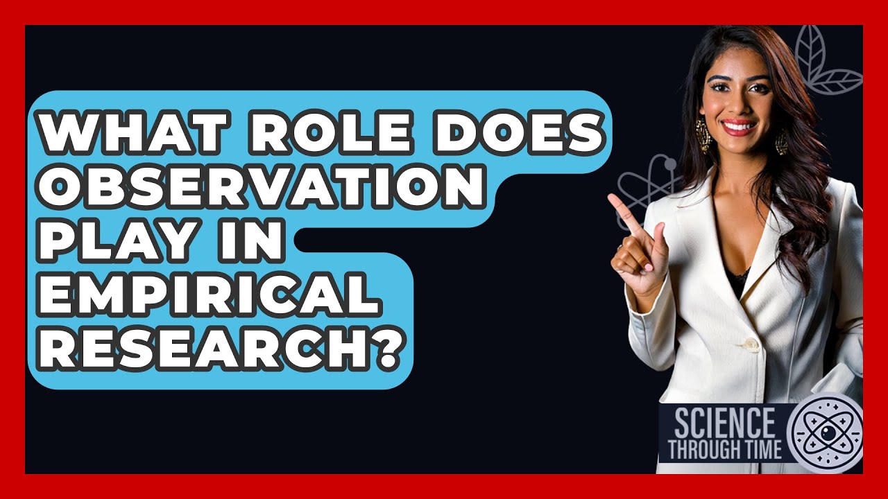 What Role Does Observation Play in Empirical Research? - Science ...