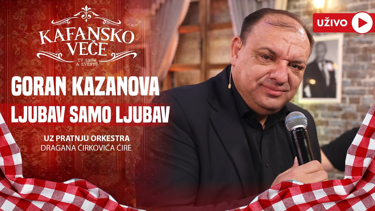 GORAN KAZANOVA - LJUBAV SAMO LJUBAV | UZIVO | (ORK.DRAGAN CIRKOVIC CIRA) | 2024 | KAFANSKO VECE ...