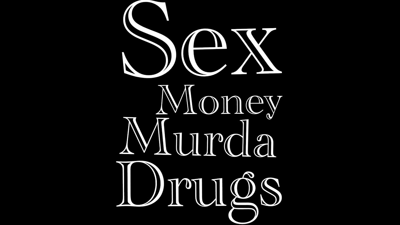 Sex Money Murda Drugs By Nauledge Youtube