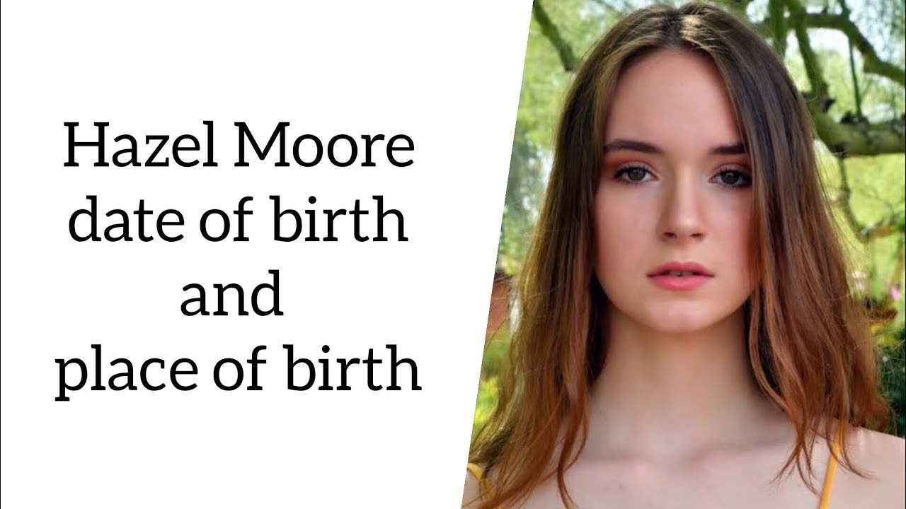 Hazel Moore date of birth and place of birth - YouTube