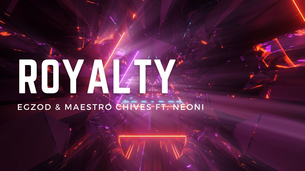 Egzod & Maestro Chives - Royalty ft. Neoni - YouTube