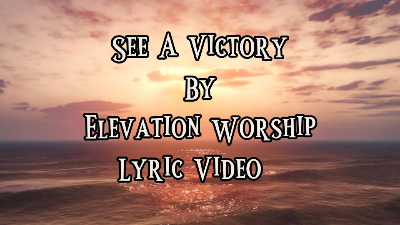 See A Victory — Elevation Worship | Lyric Video - YouTube