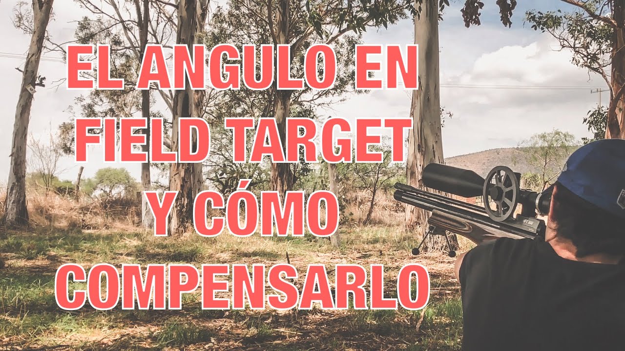 El Ángulo de Disparo en Field Target y cómo Compensarlo (Aprendiendo a ...