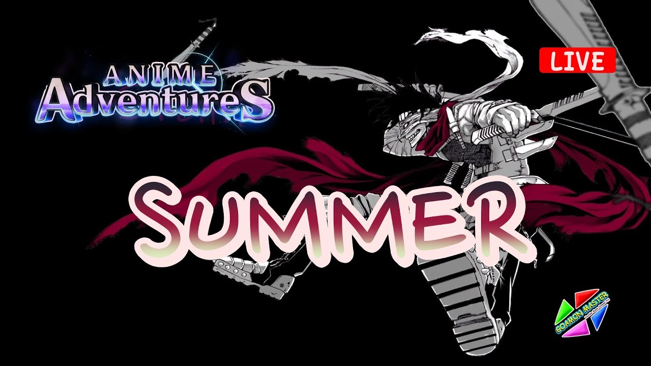 [ 🔴 LIVE STREAM ] : Anime Adventures # Let GO "Summer Portal" - YouTube