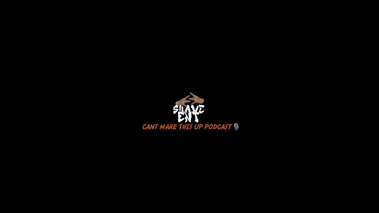 SUAVE ENTERTAINMENT PRESENTS -Can't Make This Up Podcast | Episode #1 ...