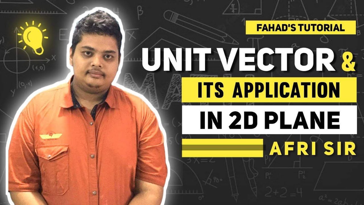04. Unit Vector and It’s application in 2D | একক ভেক্টর এর 2D সমতলে ...