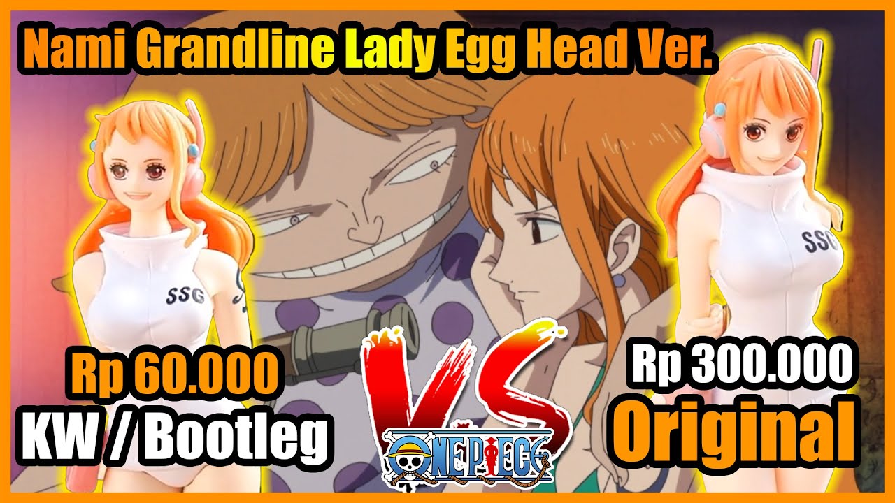[Ori Vs Fake] Lehernya Panjang BEUT!! | Perbedaan Nami Egg Head Ver Ori ...