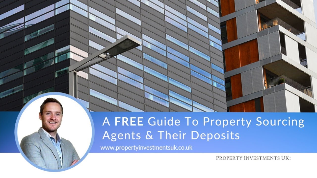 A Guide To Property Sourcing Agents And Their Deposits - YouTube