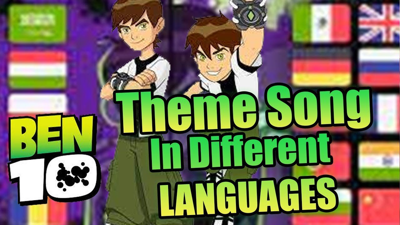 BEN 10 - Theme Song In Different LANGUAGES - YouTube