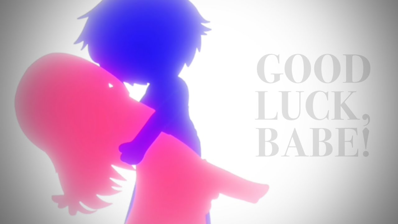 GOOD LUCK, BABE! | gacha club - YouTube