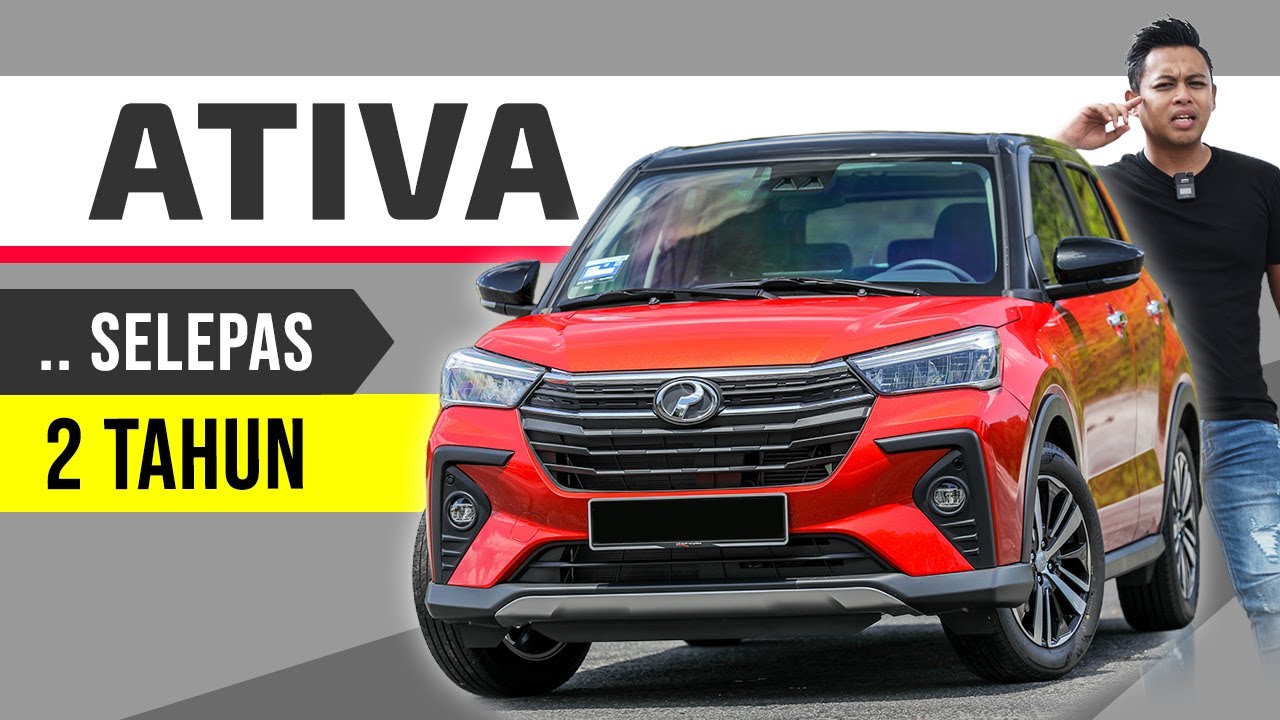 Perodua ATIVA: Review Selepas 2 Tahun! - YouTube