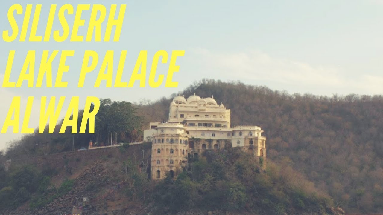 Famous Picnic Spot in Alwar | Siliserh Lake Palace - YouTube