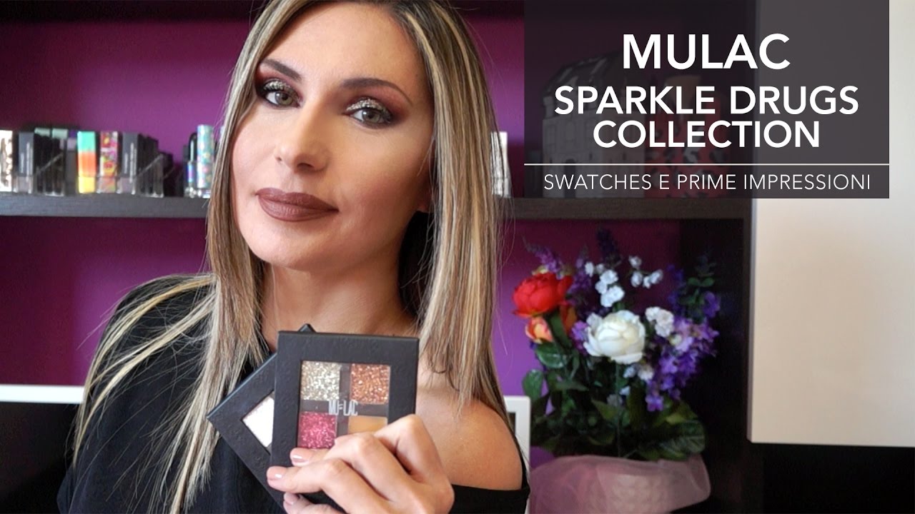 MULAC SPARKLE DRUGS COLLECTION | Swatches e prime impressioni ...